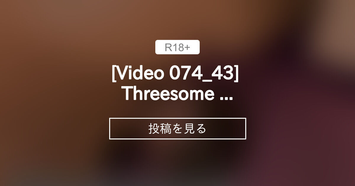 [Video 074_43] Threesome with Sana and Tsumugi [動画]紗菜と紬との3P - とんがりミルクの ...