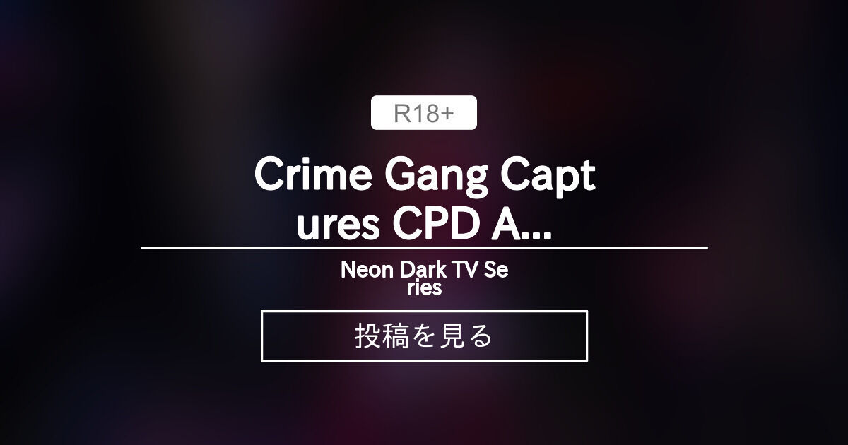 【女兵士】 Crime Gang Captures CPD Affiliate - Neon Dark TV Series (Neon ...